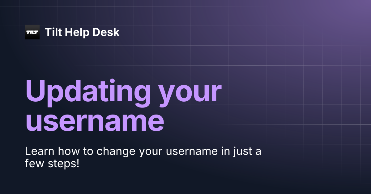 Updating your username | Tilt Help Desk