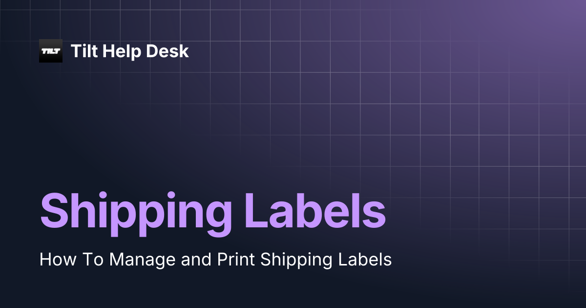 Shipping Labels | Tilt Help Desk